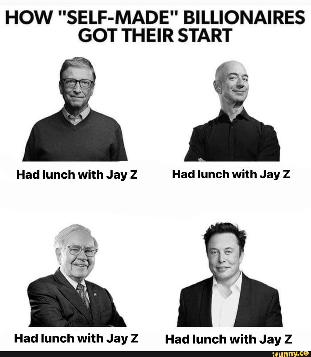 HOW "SELF-MADE" BILLIONAIRES GOT THEIR START Had lunch with Jay Z Had ...