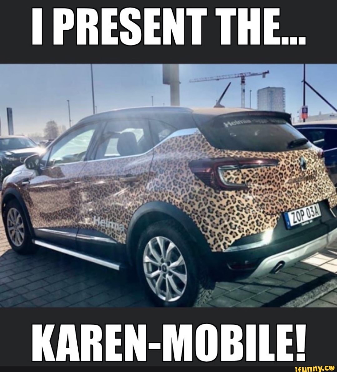 PRESENT THE... KAREN-MOBILE! - iFunny