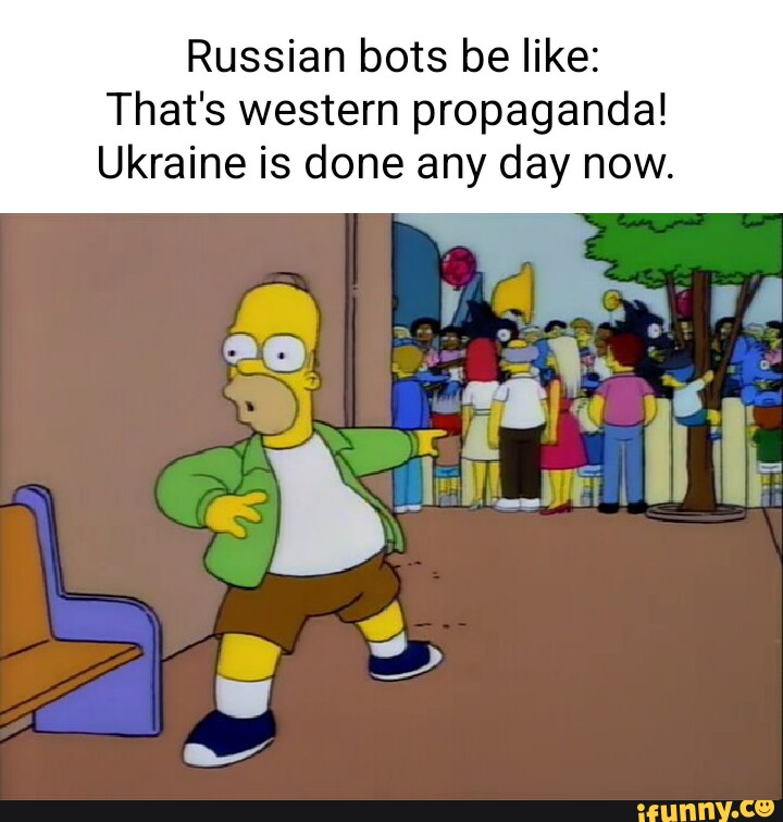 Russian bots be like: That's western propaganda! Ukraine is done any ...