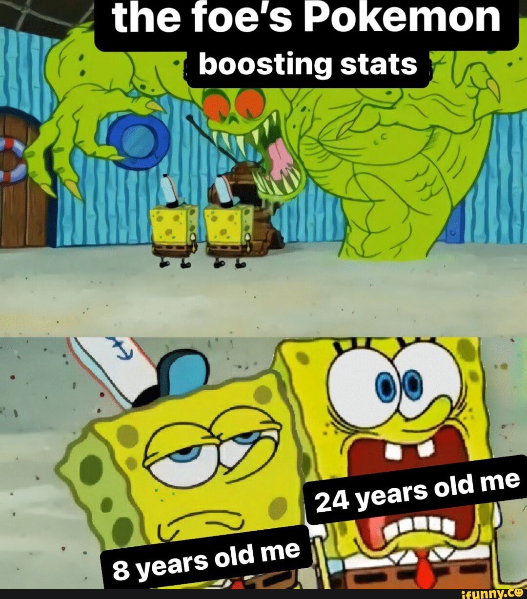 The foe's Pokemon boosting stats a " 24 years old me g years old me ...