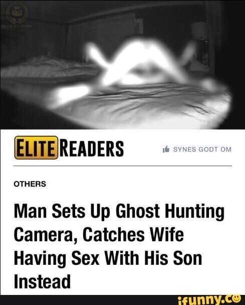 Eliteireaders Others Man Sets Up Ghost Hunting Camera Catches Wife