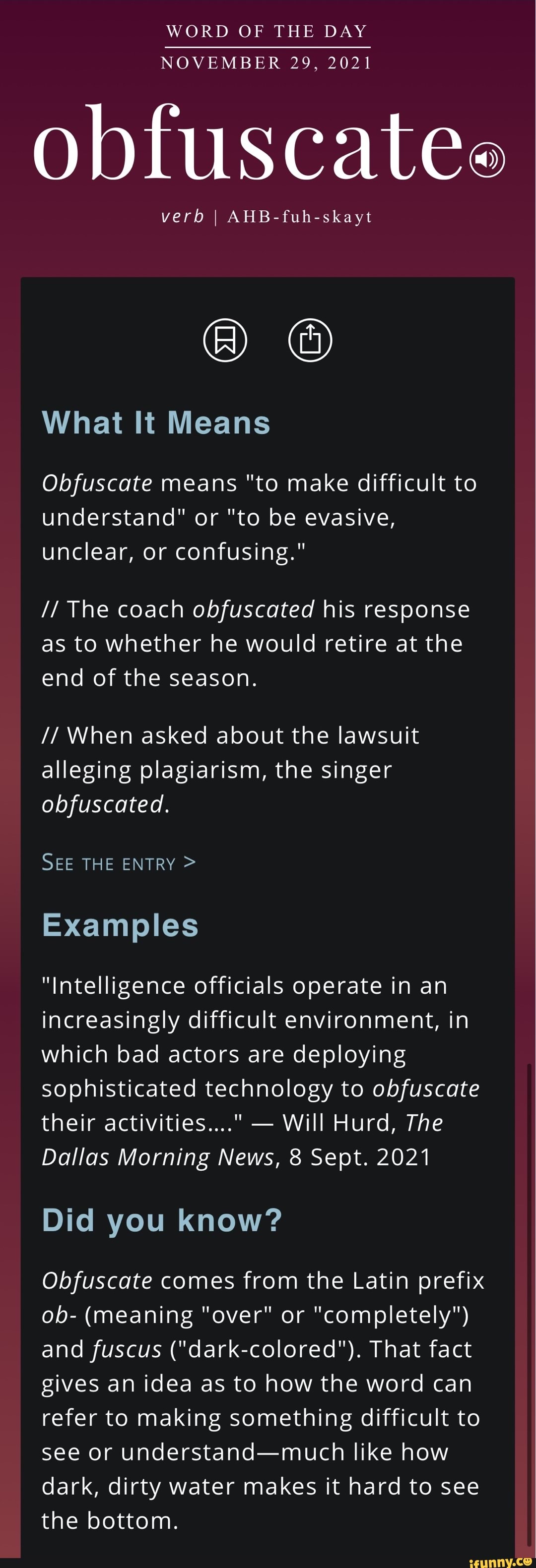 WORD OF THE DAY NOVEMBER 29, 2021 obfuscates verb I AHB-fuh-skayt What ...