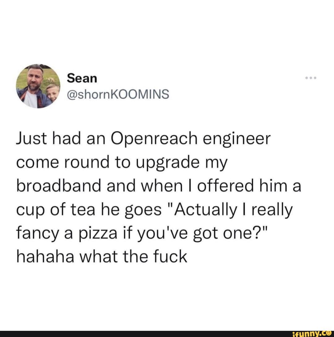 Openreach memes. Best Collection of funny Openreach pictures on iFunny