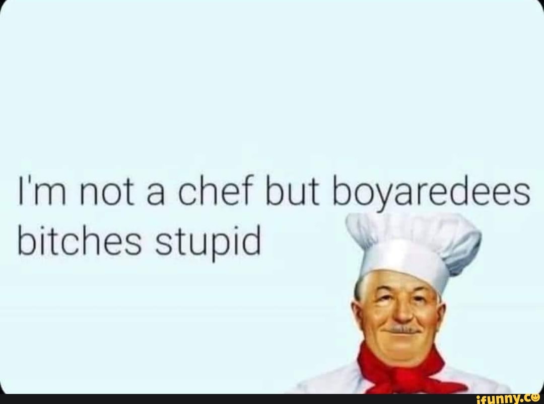 Boyaredees memes. Best Collection of funny Boyaredees pictures on iFunny