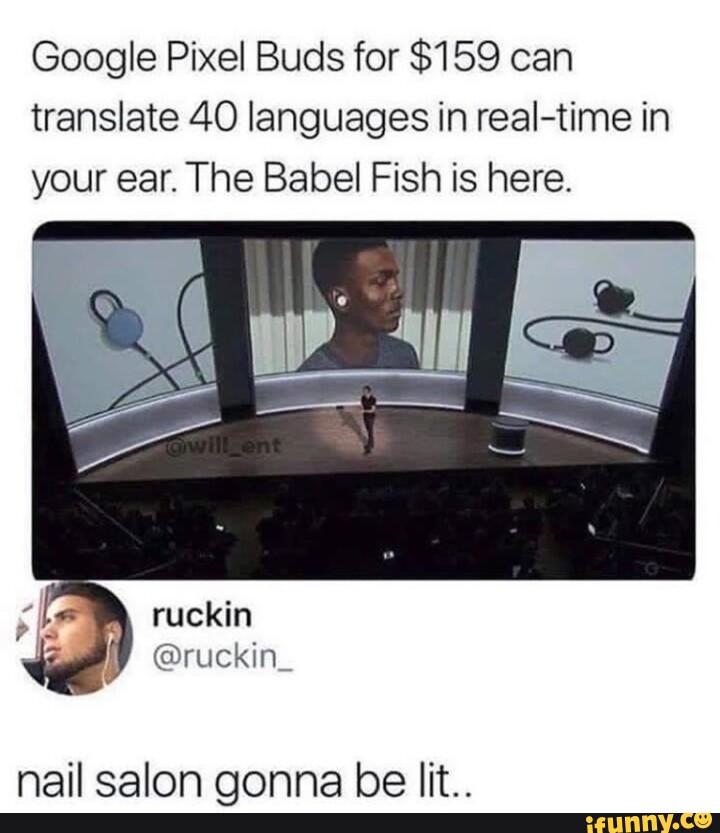 Google Pixel Buds for $159 can translate 40 languages in real-time in your ear. The Babel Fish ...