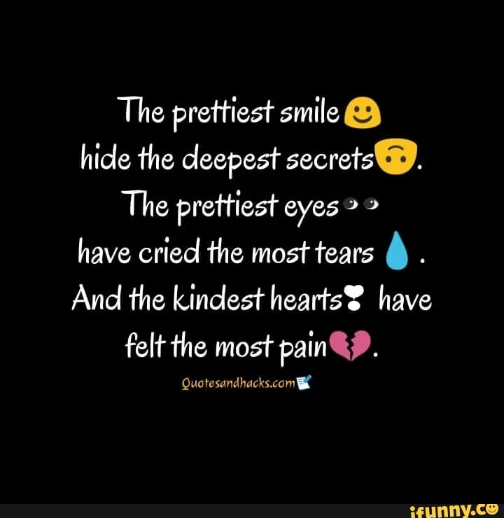 The prettiest smile hide the deepest secrets 'The prettiest eyes ...