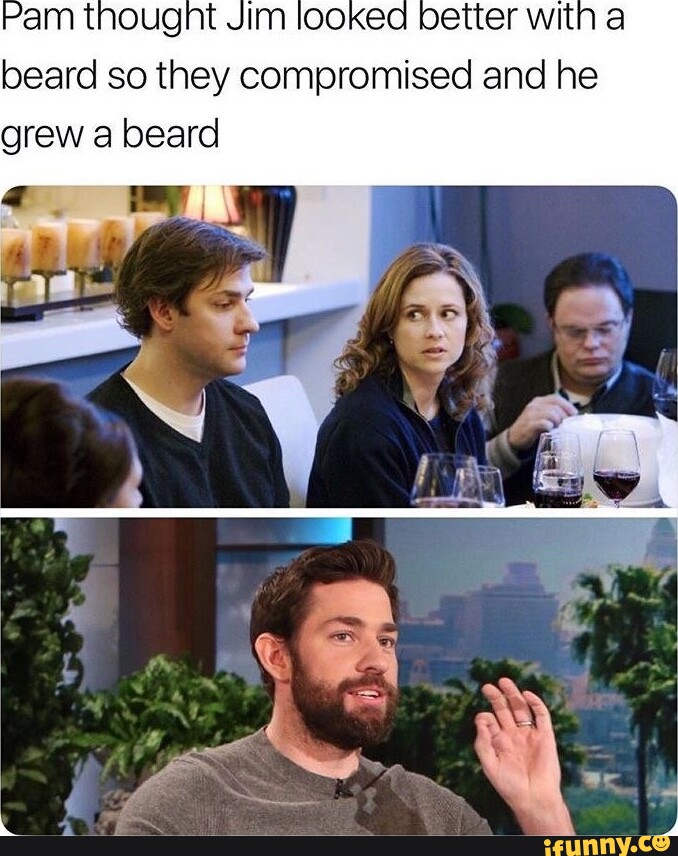 Pam thought Jim looked better with a beard so they compromised and he ... Pam thought Jim looked better with a beard so they compromised and he ...