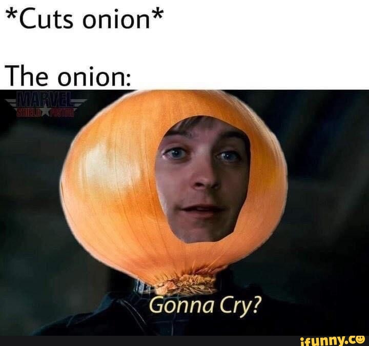 *Cuts onion* The onion: Gonna Cry? - iFunny
