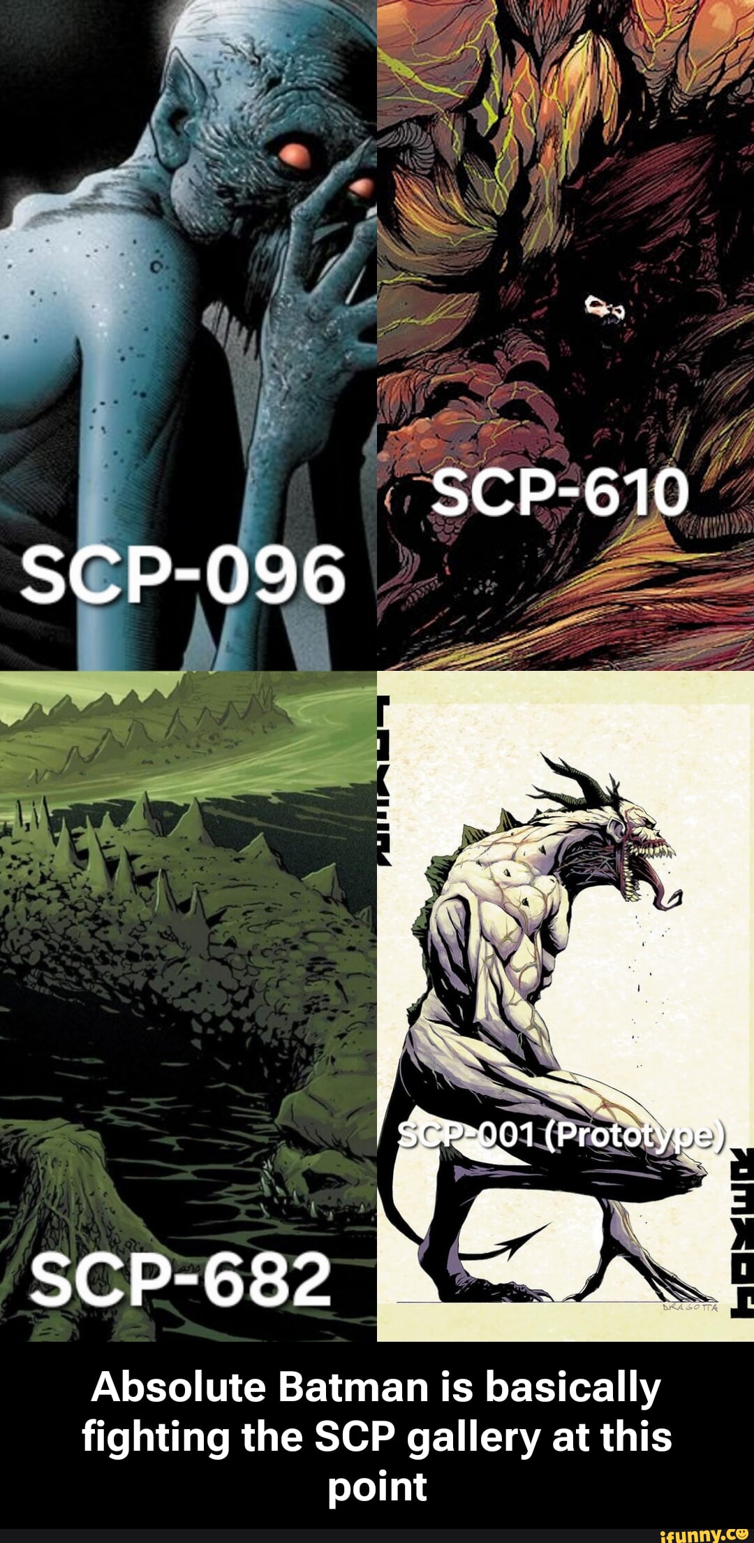 SCP-610 Ns SCP-096 SCP-682 Absolute Batman is basically fighting the ...