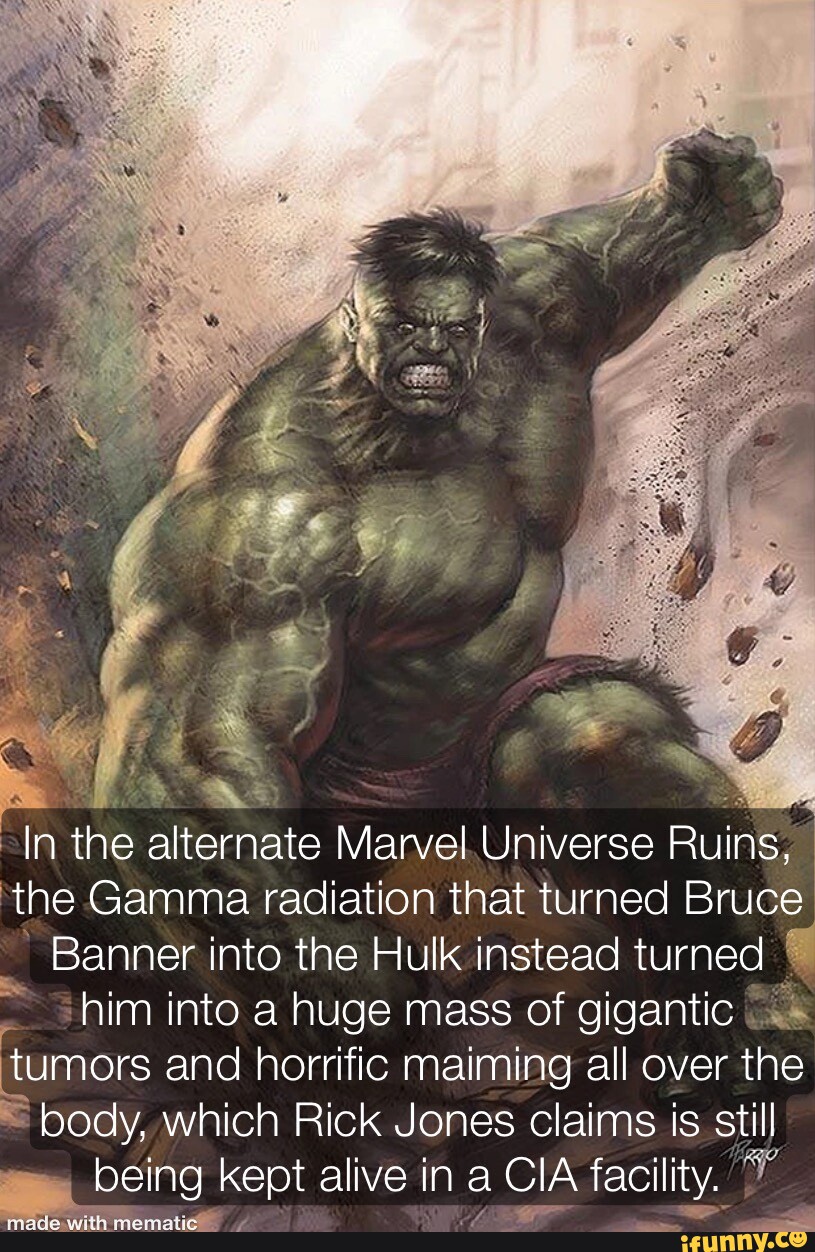 In the alternate Marvel Universe Ruins, I 'the Gamma radiation that ...
