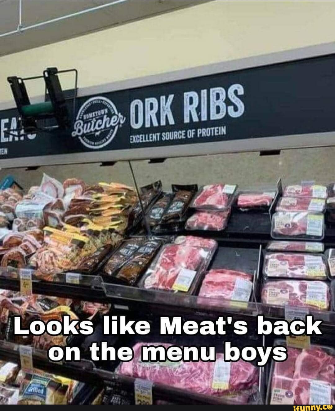 ORK RIBS Looks like Meat's back on the menu boys - iFunny