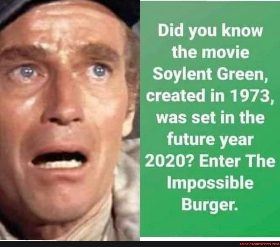 Did you know the movie Soylent Green, created in 1973, was Set in the ...