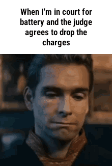 When I'm in court for battery and the judge agrees to drop the charges ...