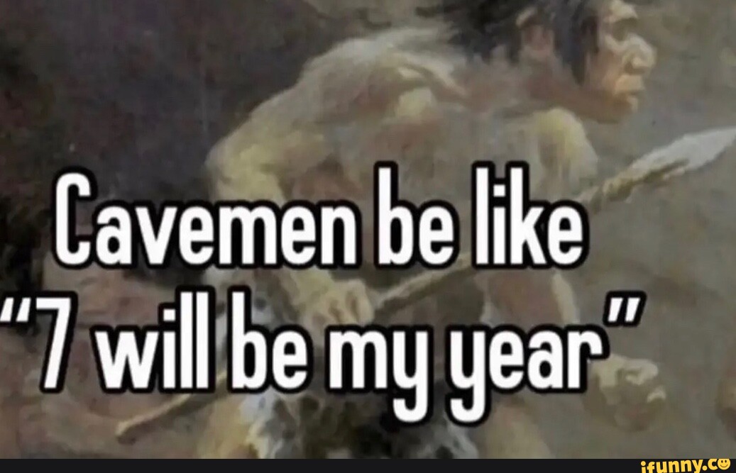 Cavemen be like will be my year" - iFunny