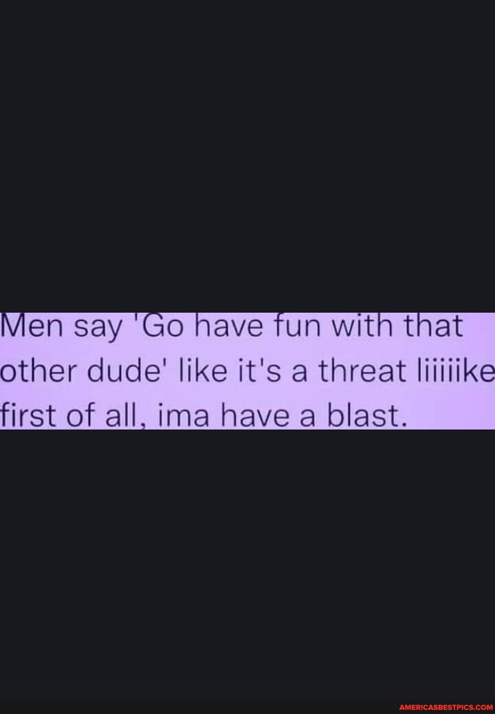 Vien say "Go have fun with that irst of all, ima have a blast ...