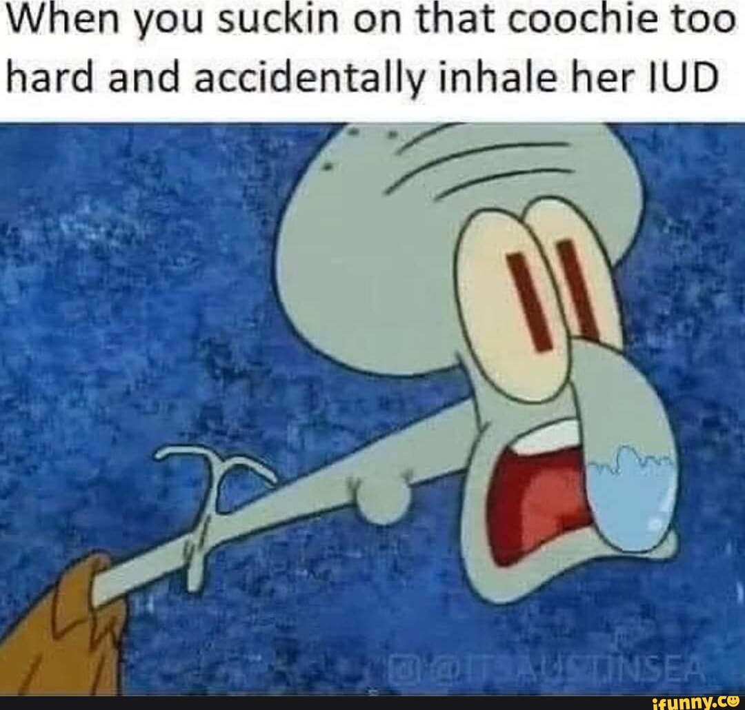 Coochie Memes Best Collection Of Funny Coochie Pictures On Ifunny