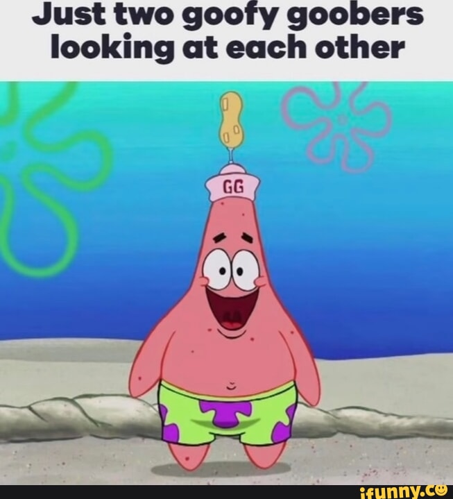 Goobers memes. Best Collection of funny Goobers pictures on iFunny