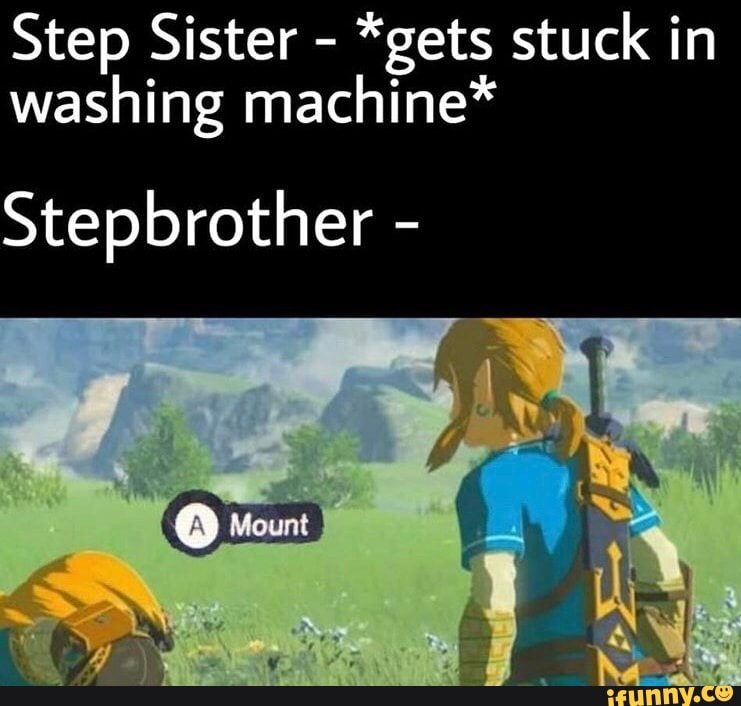 Step Sister *gets stuck in washing machine* Stepbrother - iFunny