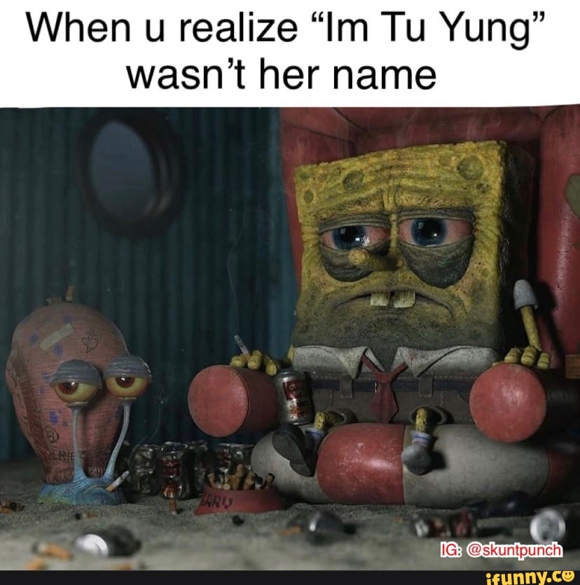 When u realize "Im Tu Yung" wasn't her name fe Ce - iFunny