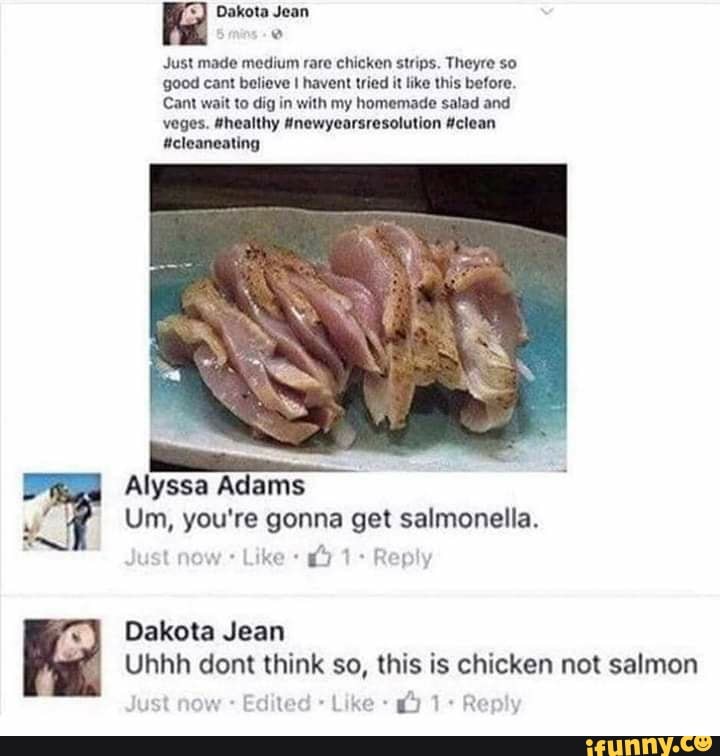 Dakota Jean Just made medium rare chicken strips. Theyre so good cant ...