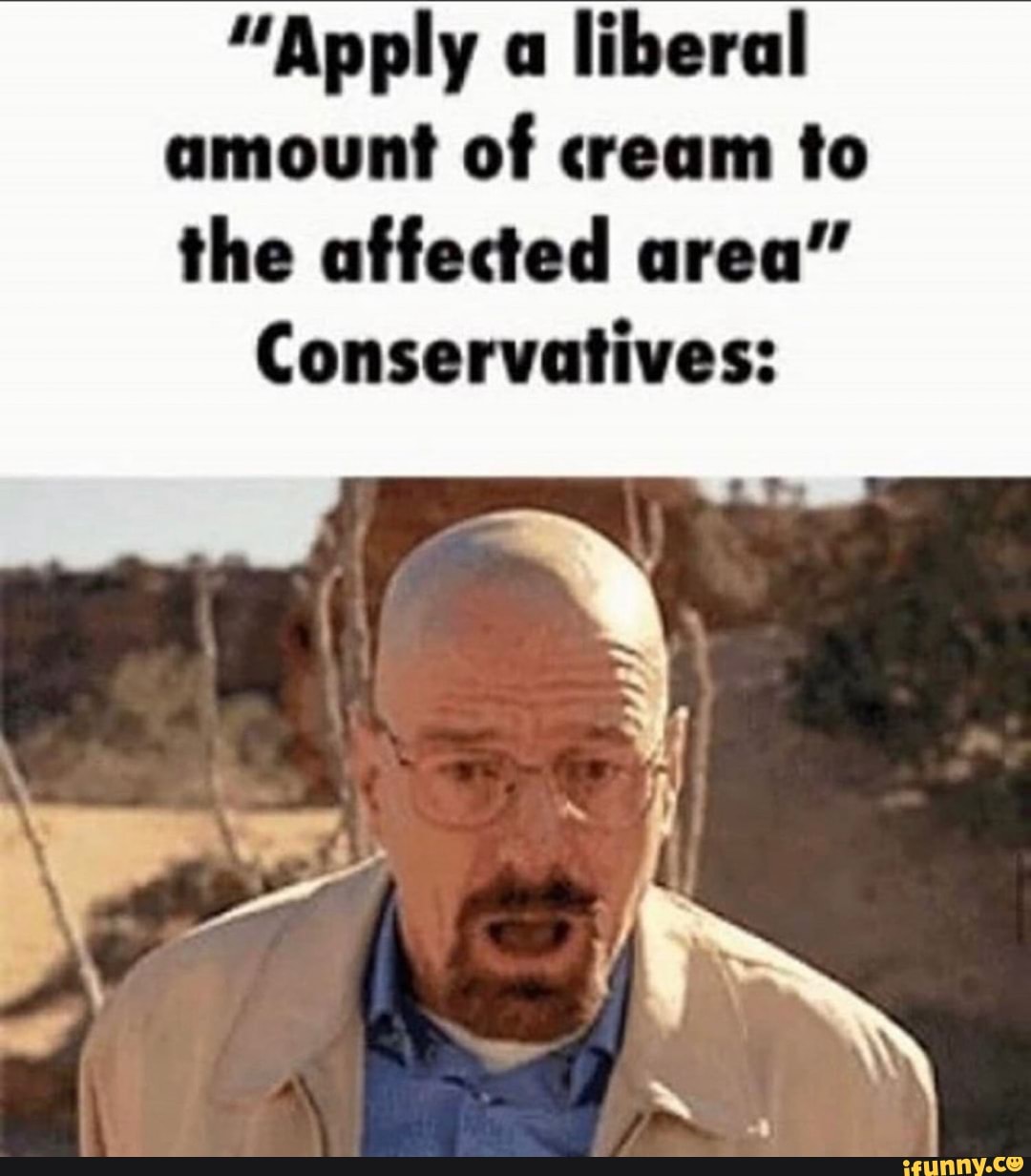 "Apply a liberal amount of cream to the affected area" Conservatives ...