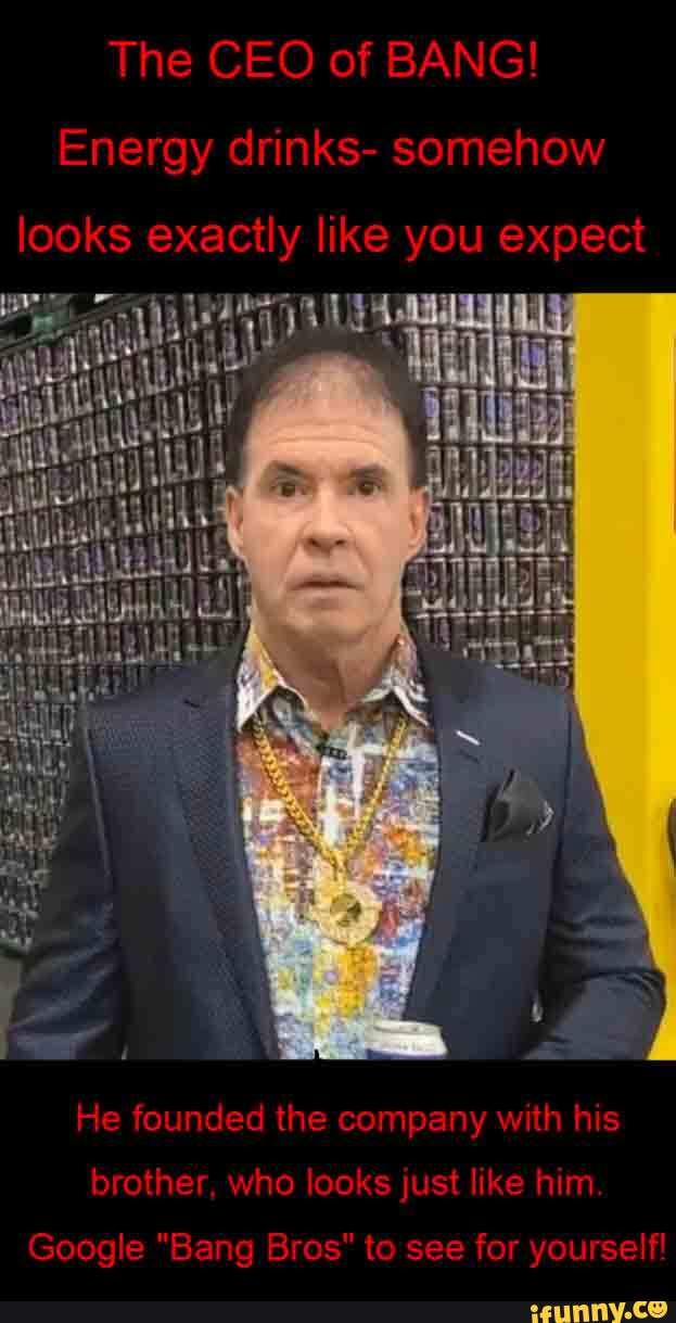 The CEO of BANG. Energy drinks- somehow looks exactly like you expect ...