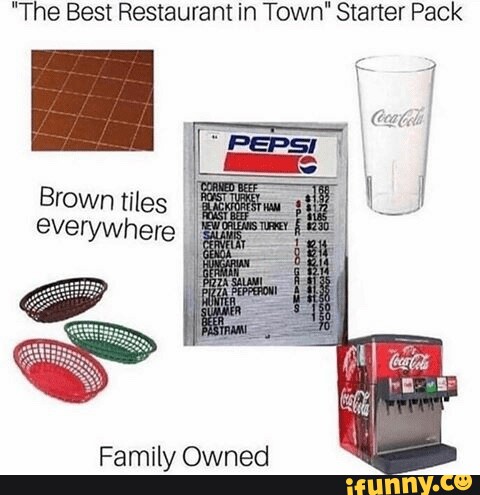 "The Best Restaurant in Town" Starter Pack Brown tiles everywhere ...