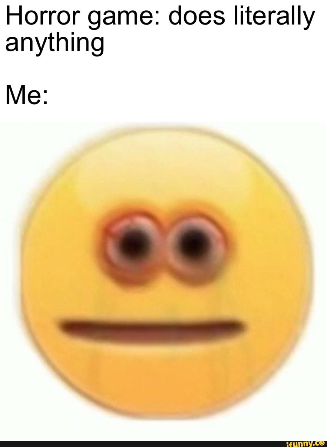 Horror game: does literally anything - iFunny