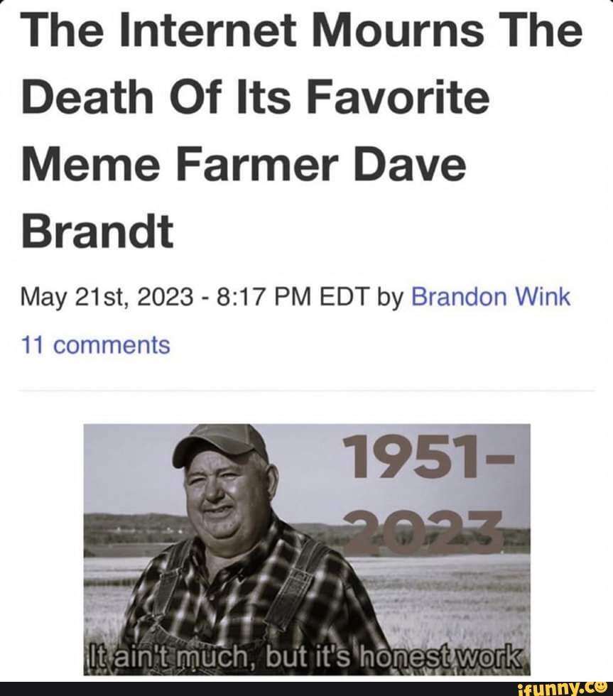 The Internet Mourns The Death Of Its Favorite Meme Farmer Dave Brandt ...
