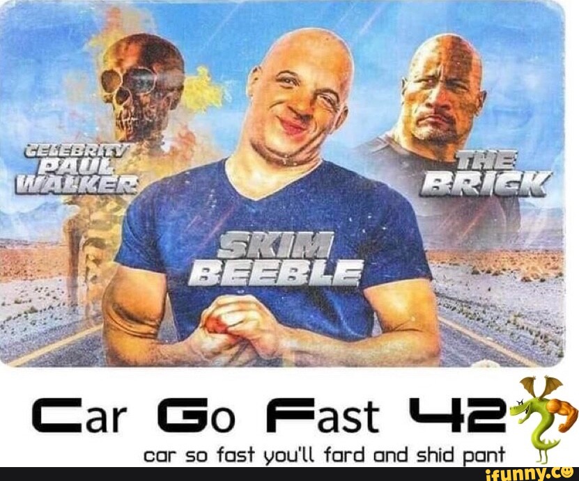 Car Go Fast car so fast you'll ford and shid pant - iFunny