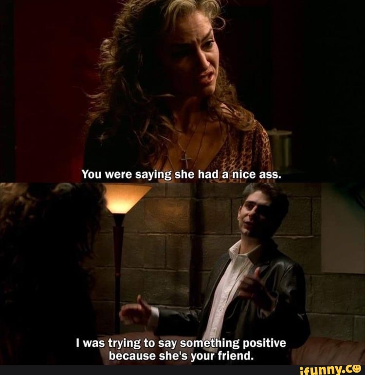 SS You were saying she had a nice ass. I was trying to say so thing ...