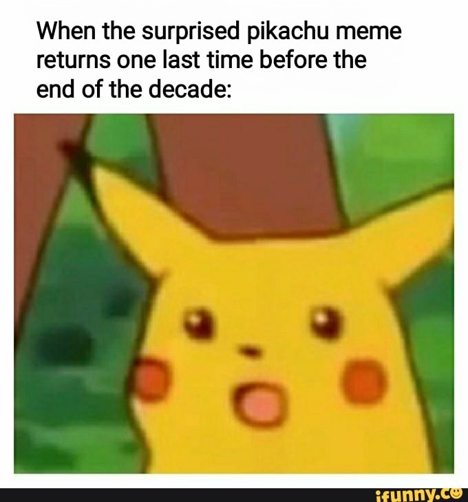 When the surprised pikachu meme returns one last time before the end of ...