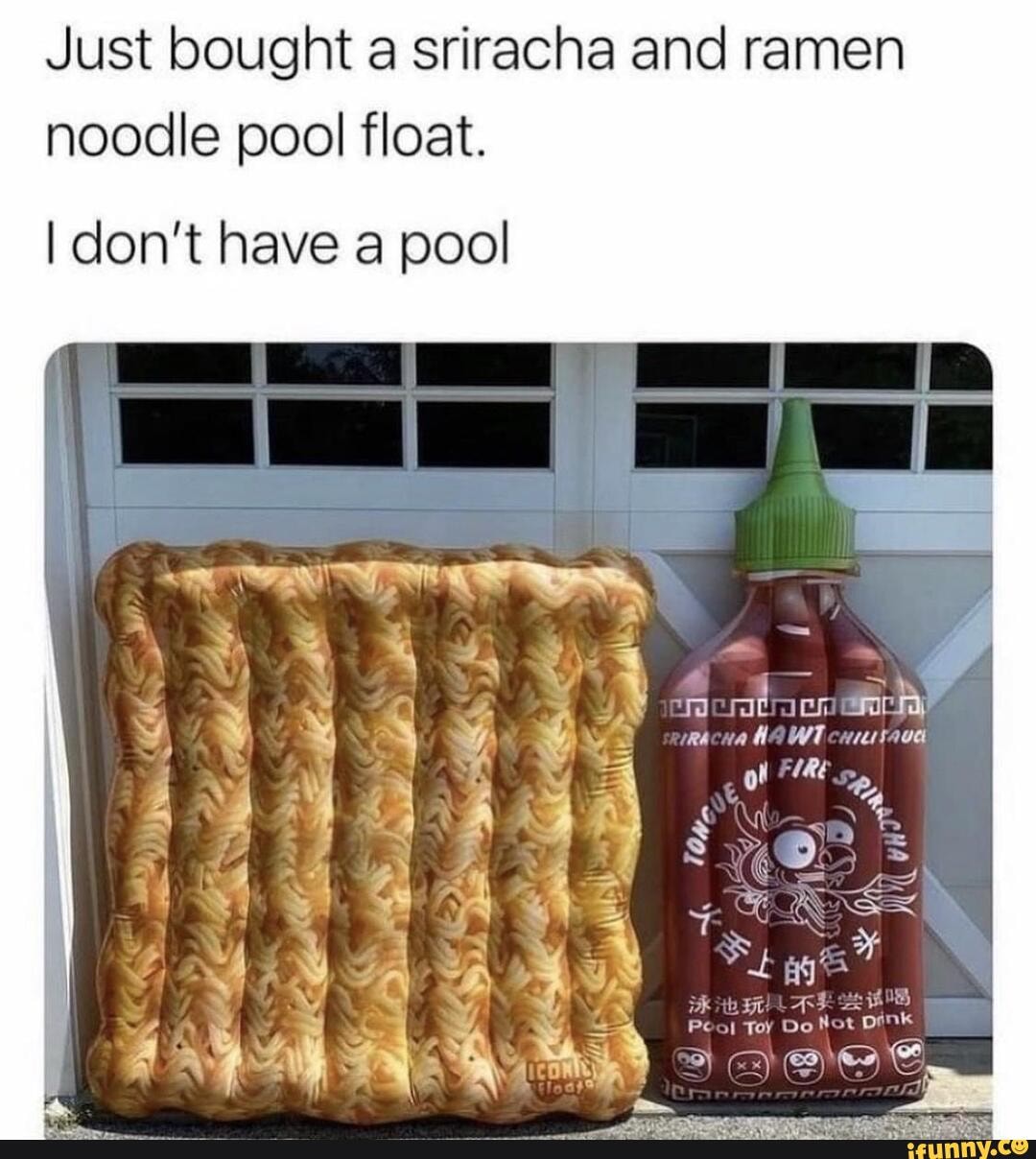Improvised - Just bought a sriracha and ramen noodle pool float. I don ...