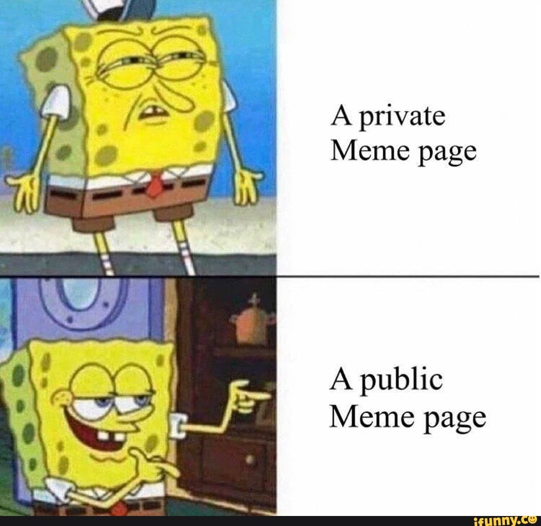 A private Meme page A public Meme page - )