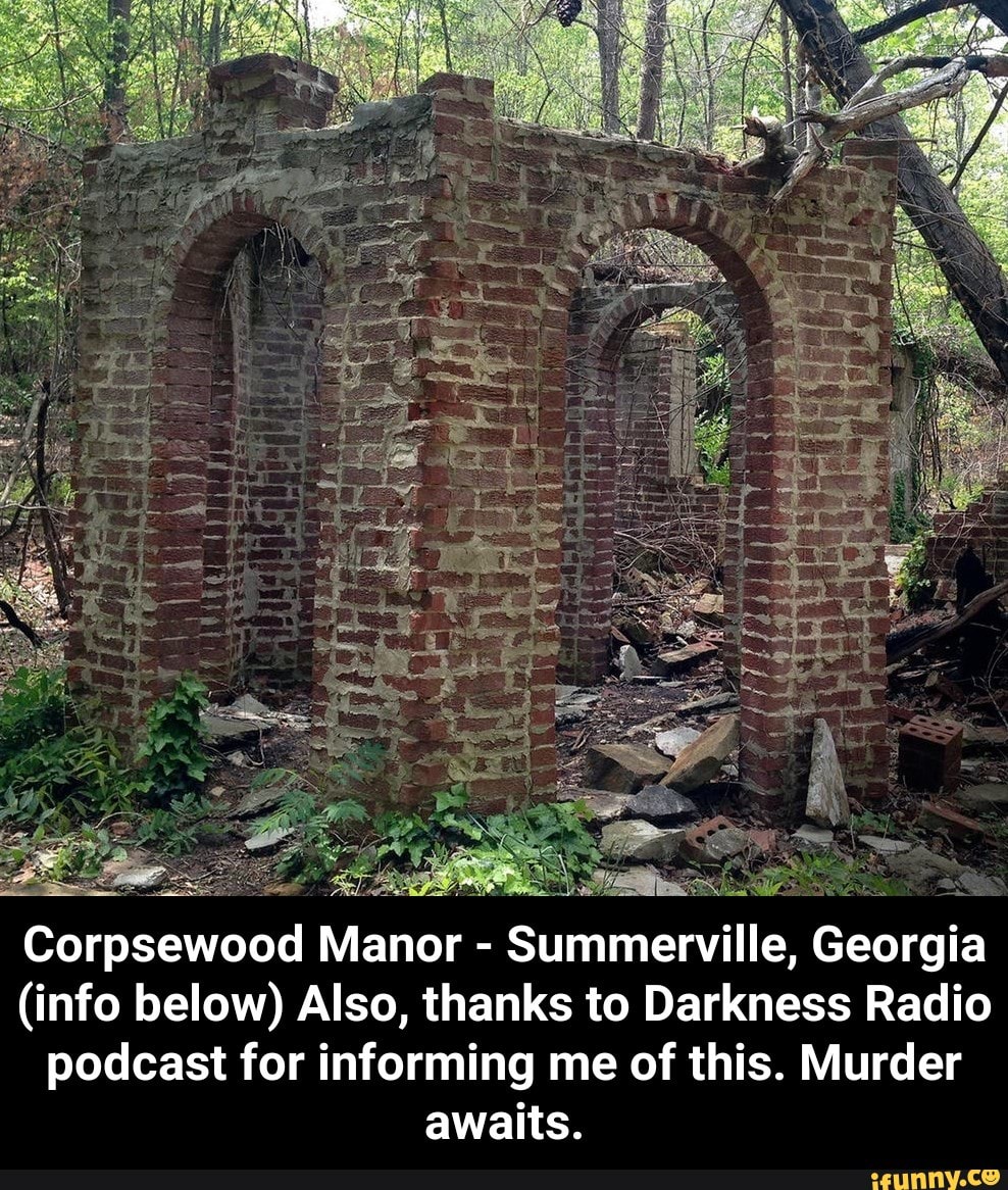 Corpsewood Manor - Summerville, Georgia (info below) Also, thanks to ...