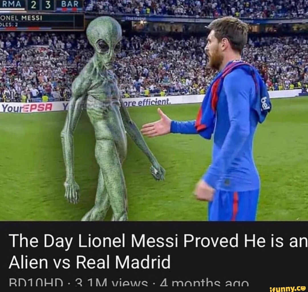 RMA ONEL MESSI I thy The Day Lionel Messi Proved He is an Alien vs Real ...