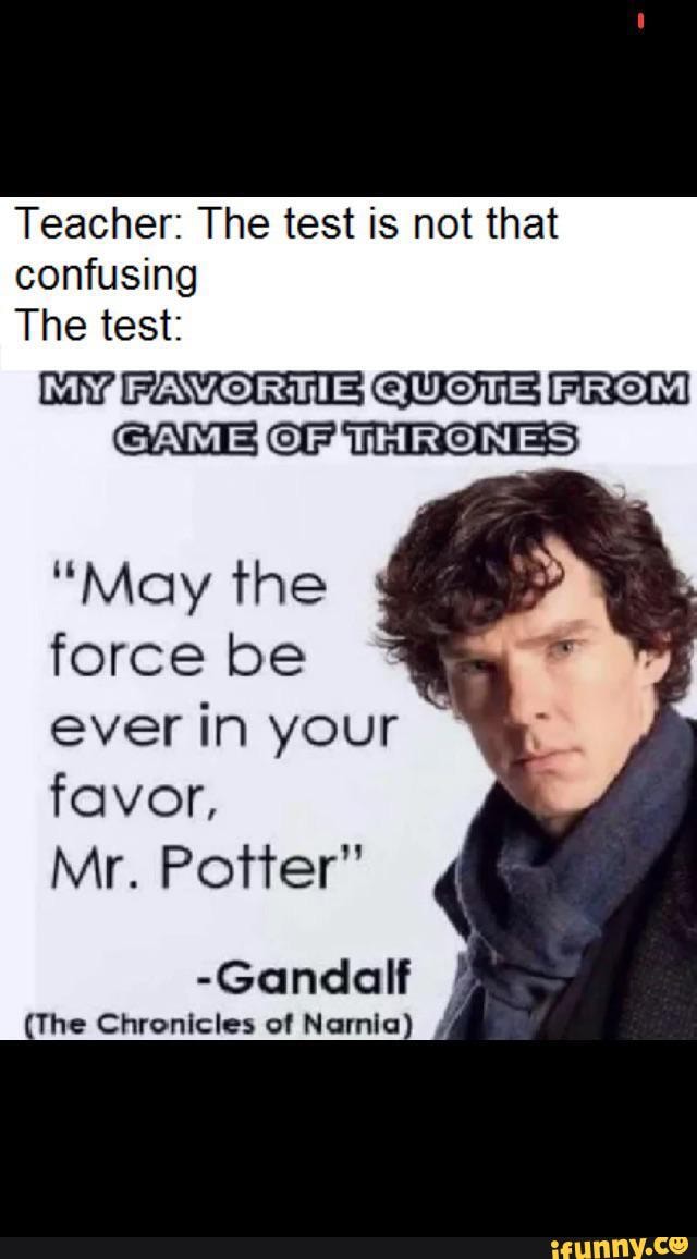 Teacher: The test is not that confusing The test: MM' RAVORTIE QUOTE ...