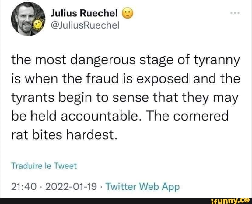 Julius Ruechel @JuliusRuechel the most dangerous stage of tyranny is ...