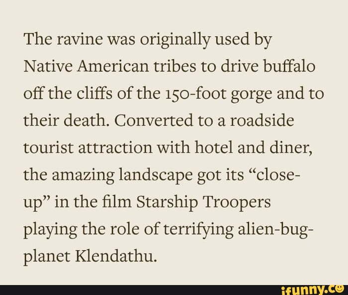 The ravine was originally used by Native American tribes to drive ...