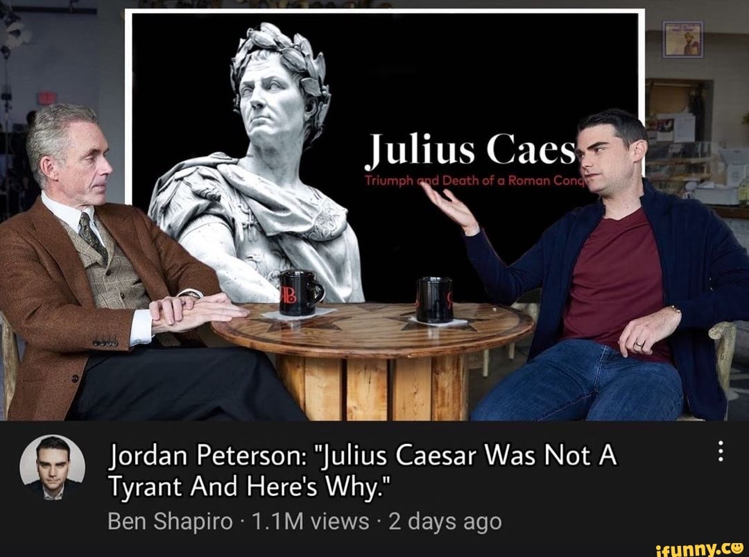 Us Jordan Peterson: "Julius Caesar Was Not A Tyrant And Here's Why ...