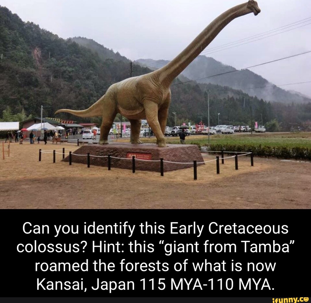 Can you identify this Early Cretaceous colossus? Hint: this "giant from ...