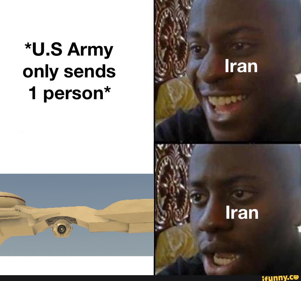 Zerahypt meme - *U.S Army only sends I person* Iran Iran - iFunny
