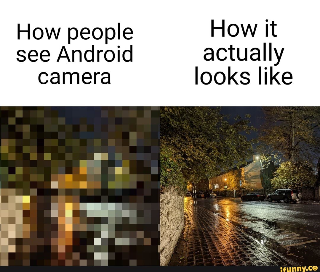 How people How it see Android actually camera looks like - iFunny