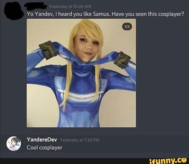 Yo Yandey, I heard you like Samus. Have you seen this cosplayer ...