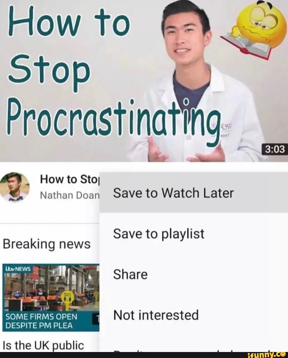 How to Stop Procrastinating How to StoI Nathan Doan Save to Watch Later ...