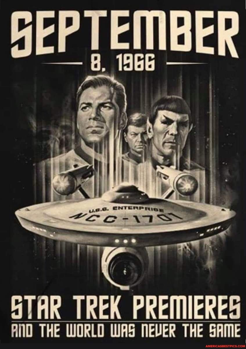 SEP TEMBER GTAR TREK PREMIERES AND THE WORLD WAS NEVER THE SAME - America’s best pics and videos