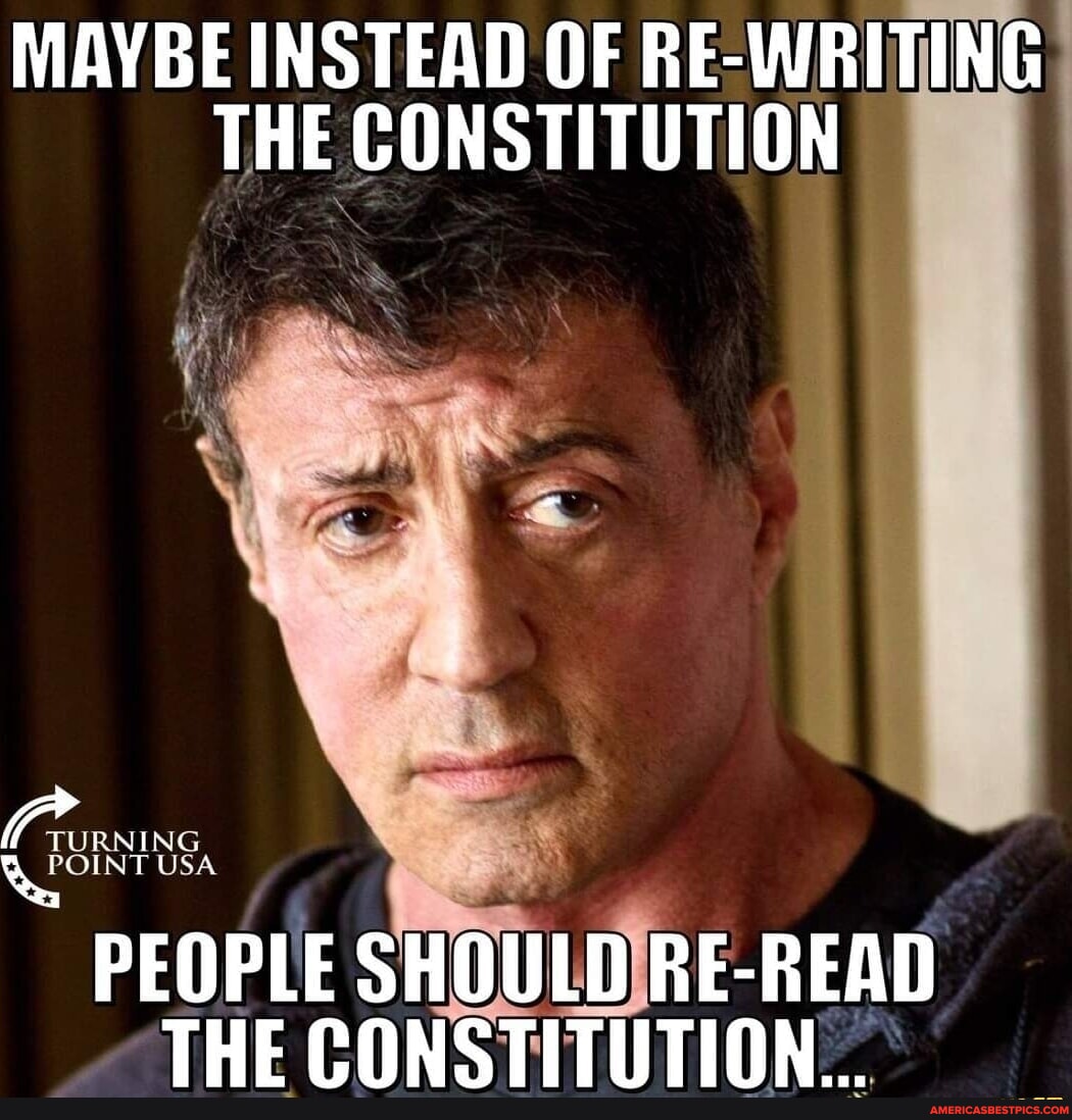 MAYBE INSTEAD OF RE-WRITING THE CONSTITUTION TURNING POINT USA PEOPLE ...