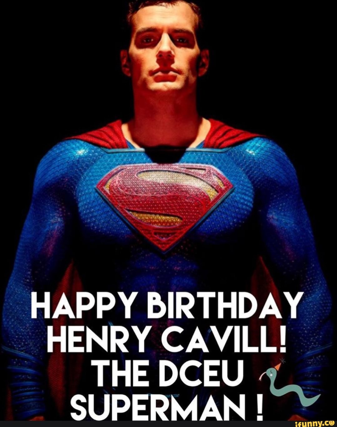 HAPPY BIRTHDAY HENRY CAVILL! THE DCEU ' SUPERMAN ! - iFunny