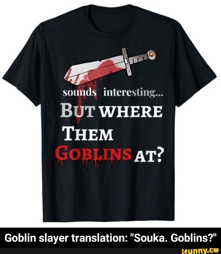 BUT WHERE Goblin slayer translation: "Souka. Goblins?" - Goblin slayer ...