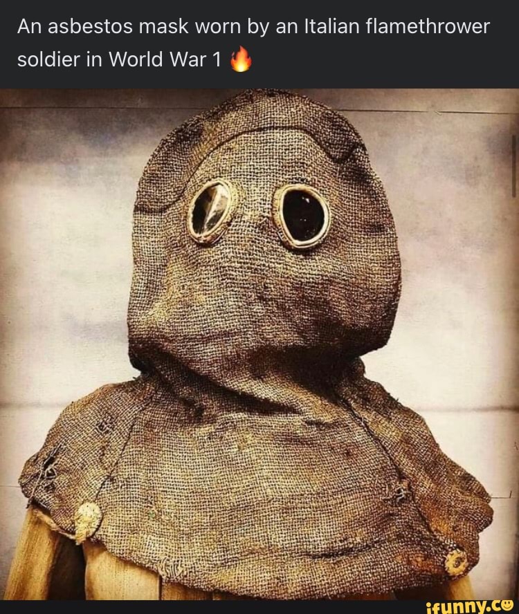 An asbestos mask worn by an Italian flamethrower soldier in World War ...